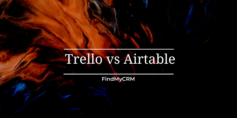 Trello vs Airtable: Which Tool Will Work for You in 2024? - FindMyCRM